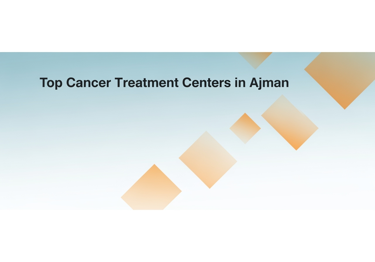 Top Cancer Treatment Centers in Ajman | HealthTrip