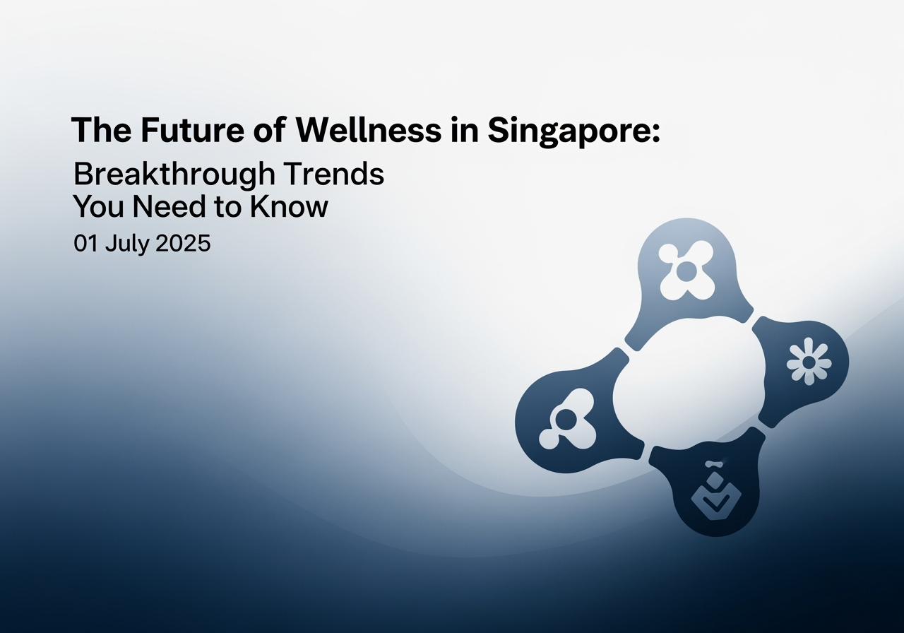 The Future of Wellness in Singapore: Breakthrough Trends You Need to ...