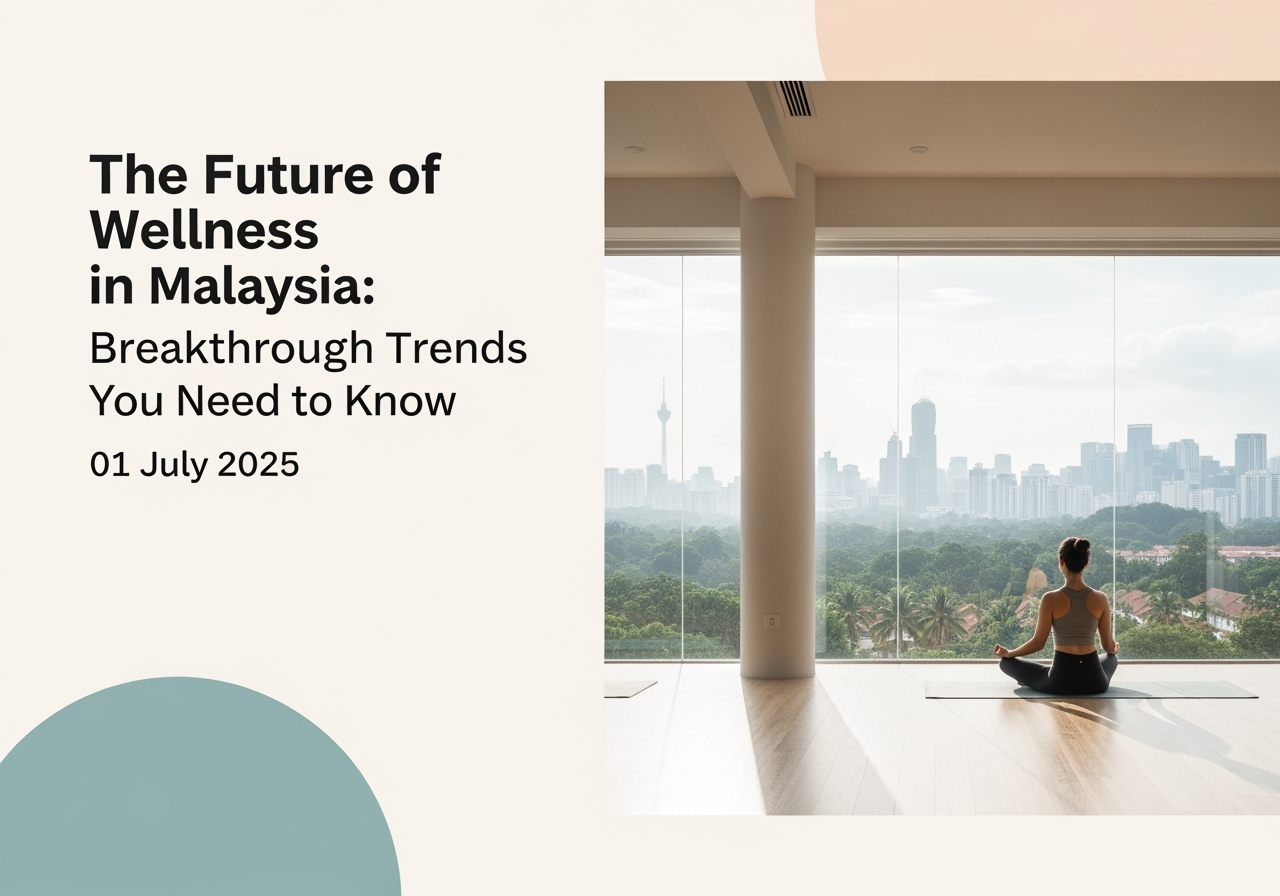The Future of Wellness in Malaysia: Breakthrough Trends You Need to ...
