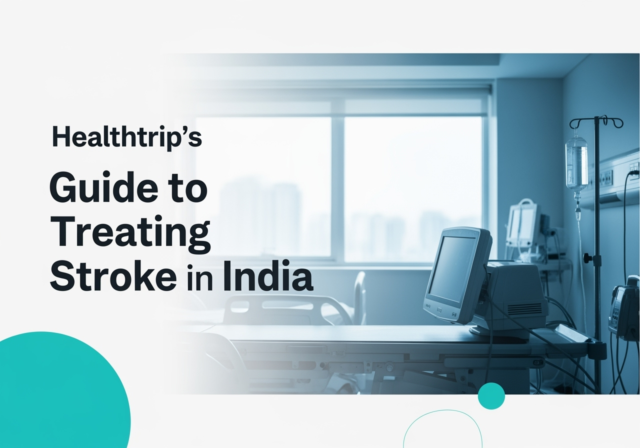 Healthtripâ€™s Guide to Treating Stroke in India | HealthTrip